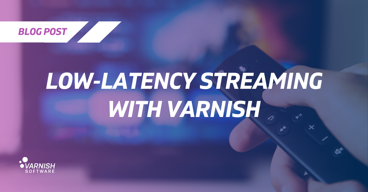 Low-latency streaming with Varnish